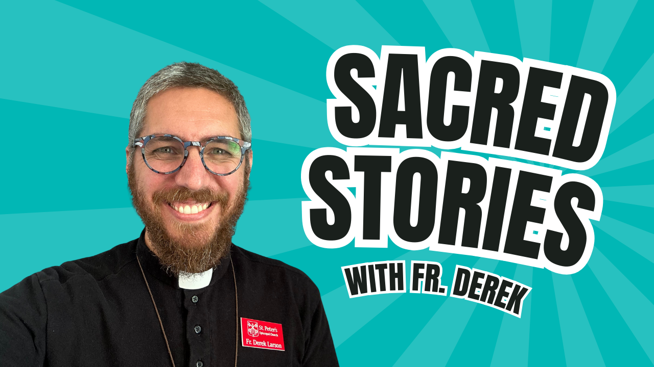 Sacred Stories with Fr. Derek – Thoughts on Faith
